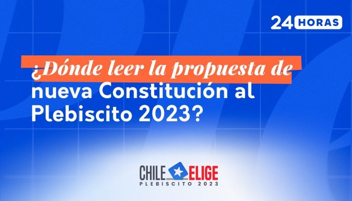 Dónde leer la nueva Constitución al Plebiscito 2023 | 24horas
